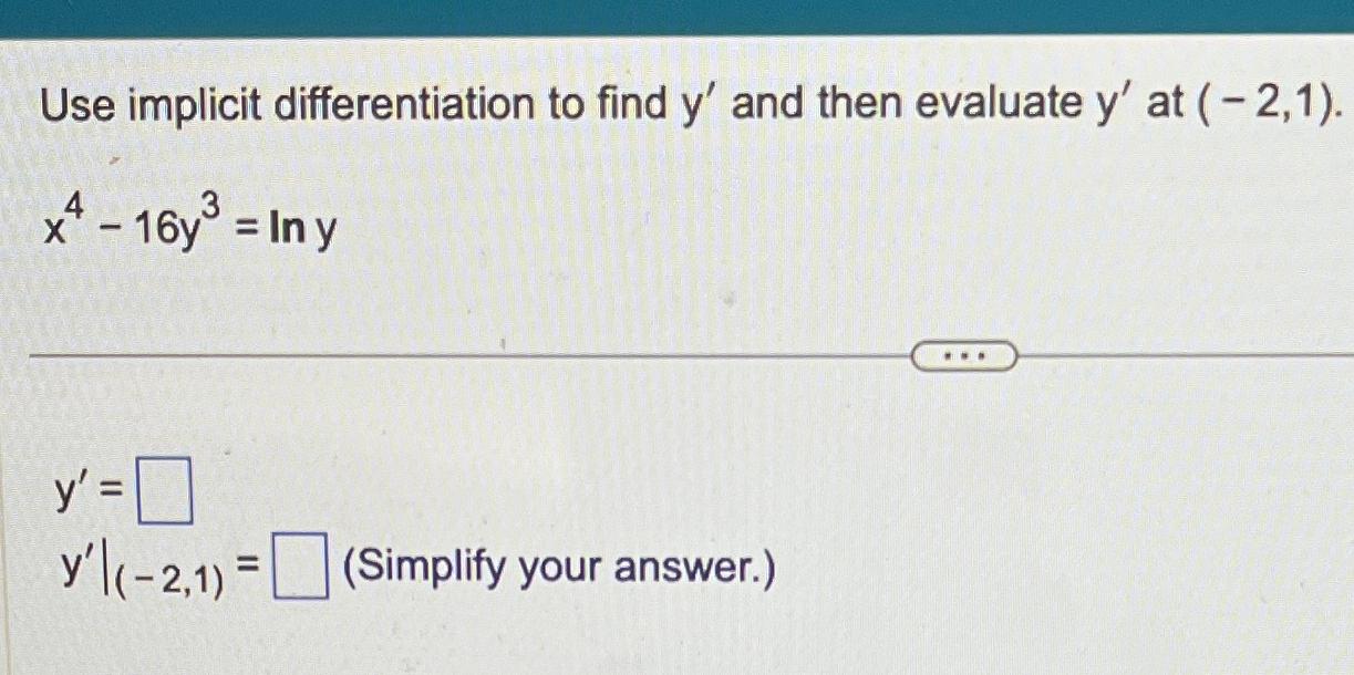 Solved Use implicit differentiation to find y^(') and then | Chegg.com