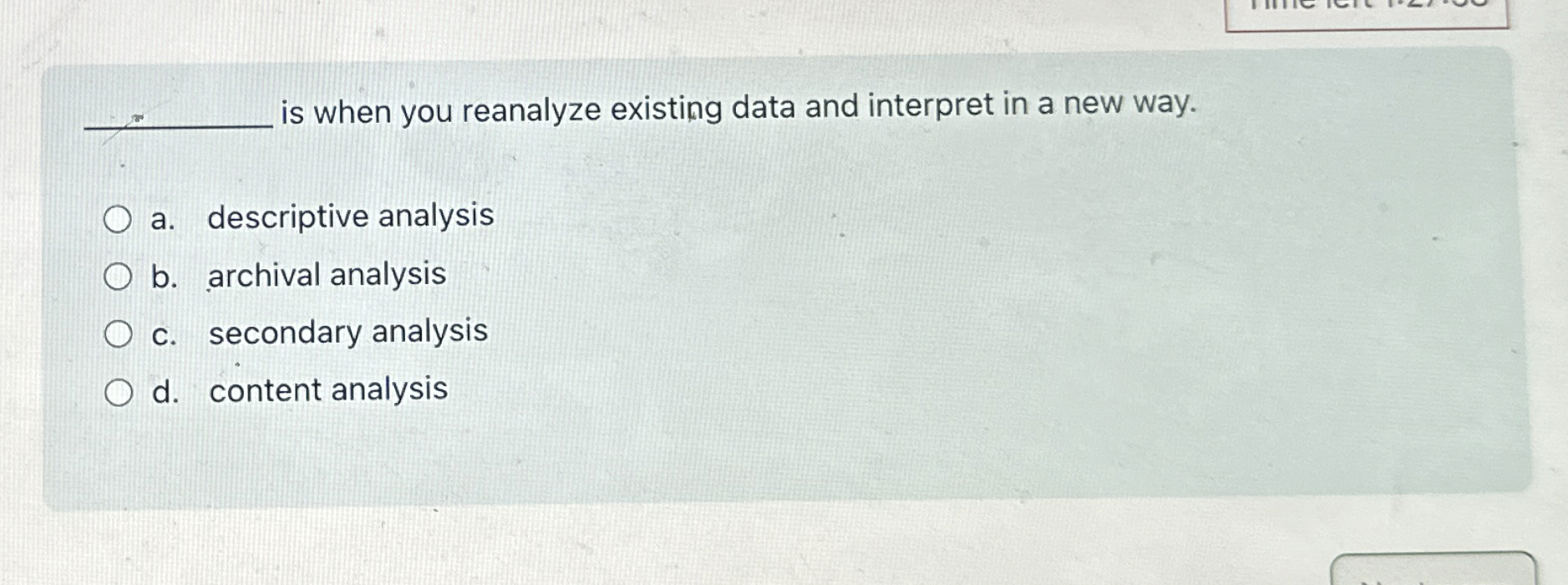 Solved is when you reanalyze existing data and interpret in | Chegg.com