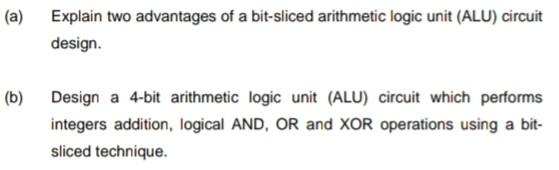 Solved (a) Explain two advantages of a bit-sliced arithmetic | Chegg.com