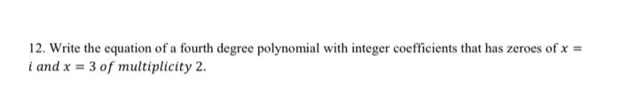 Solved 12. Write the equation of a fourth degree polynomial | Chegg.com