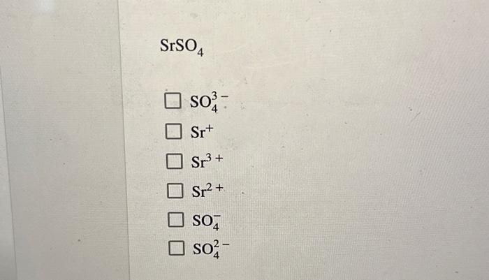 Solved SrSO4 SO43Sr+ | Chegg.com