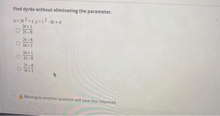 Solved Find dy/dx without eliminating the parameter. x = 3+2 | Chegg.com