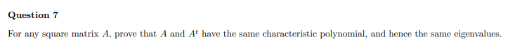 Question 7For any square matrix A, ﻿prove that A and | Chegg.com