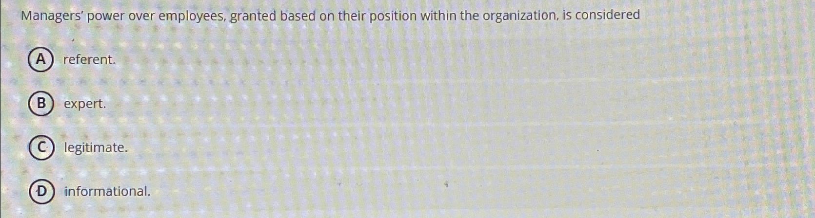 Solved Managers' power over employees, granted based on | Chegg.com