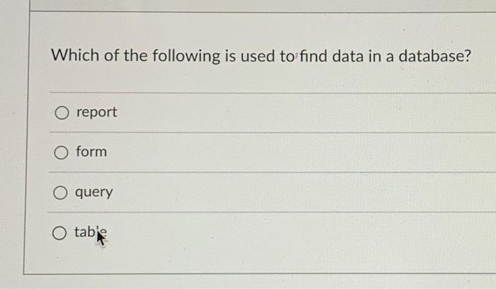 Solved Which of the following is used to find data in a | Chegg.com
