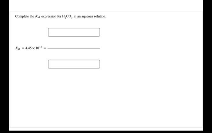 Solved Complete the Ka expression for H,CO, in an aqueous | Chegg.com