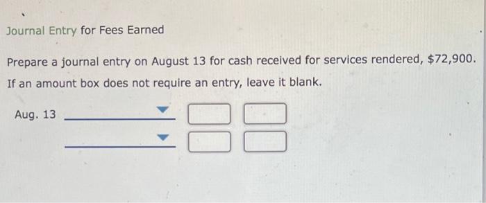 Solved Journal Entry for Fees Earned Prepare a journal entry | Chegg.com