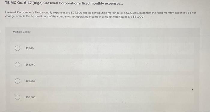 Solved TB MC Qu. 6.47 (Algo) Creswell Corporation's fixed | Chegg.com