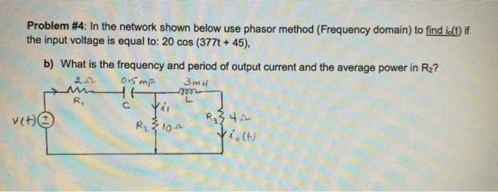 Solved Problem #4: In the network shown below use phasor | Chegg.com