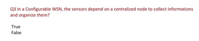 Solved Q3 In a Configurable WSN, the sensors depend on a | Chegg.com