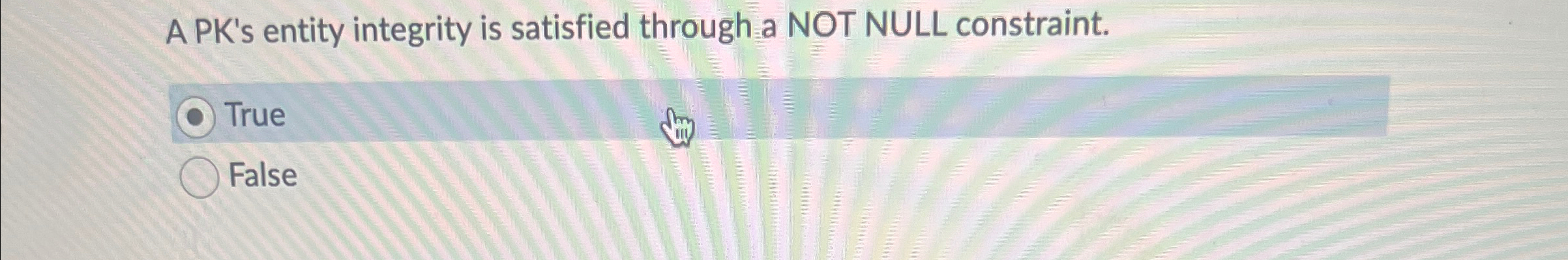 Solved A PK's entity integrity is satisfied through a NOT | Chegg.com