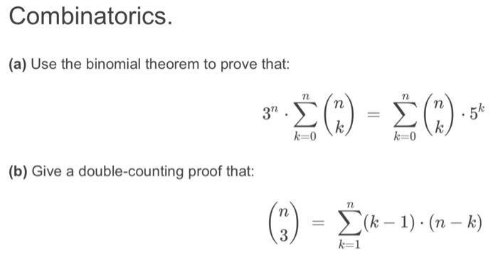 Solved Combinatorics. (a) Use the binomial theorem to prove | Chegg.com