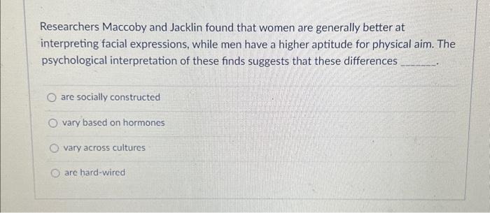 Solved Researchers Maccoby and Jacklin found that women are | Chegg.com