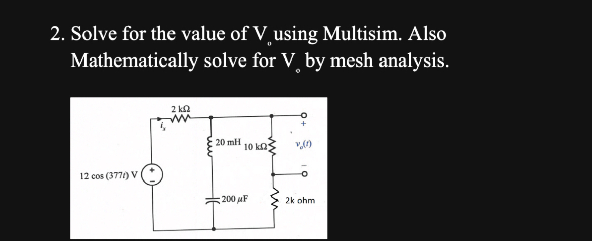 Solved Solve for the value of Vo using Multisim. Also | Chegg.com Solved Solve for the value of Vo using Multisim. Also | Chegg.com