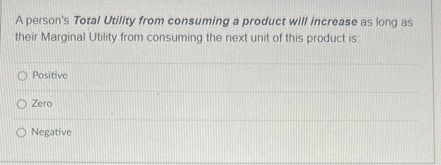 Solved A person's Total Utility from consuming a product | Chegg.com
