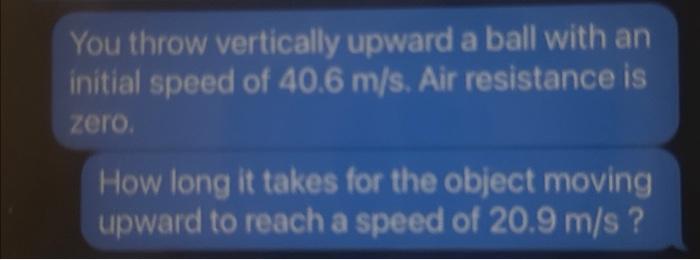 Solved You throw vertically upward a ball with an initial | Chegg.com