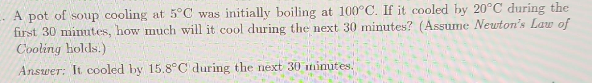 Solved A pot of soup cooling at 5∘C was initially boiling at | Chegg.com
