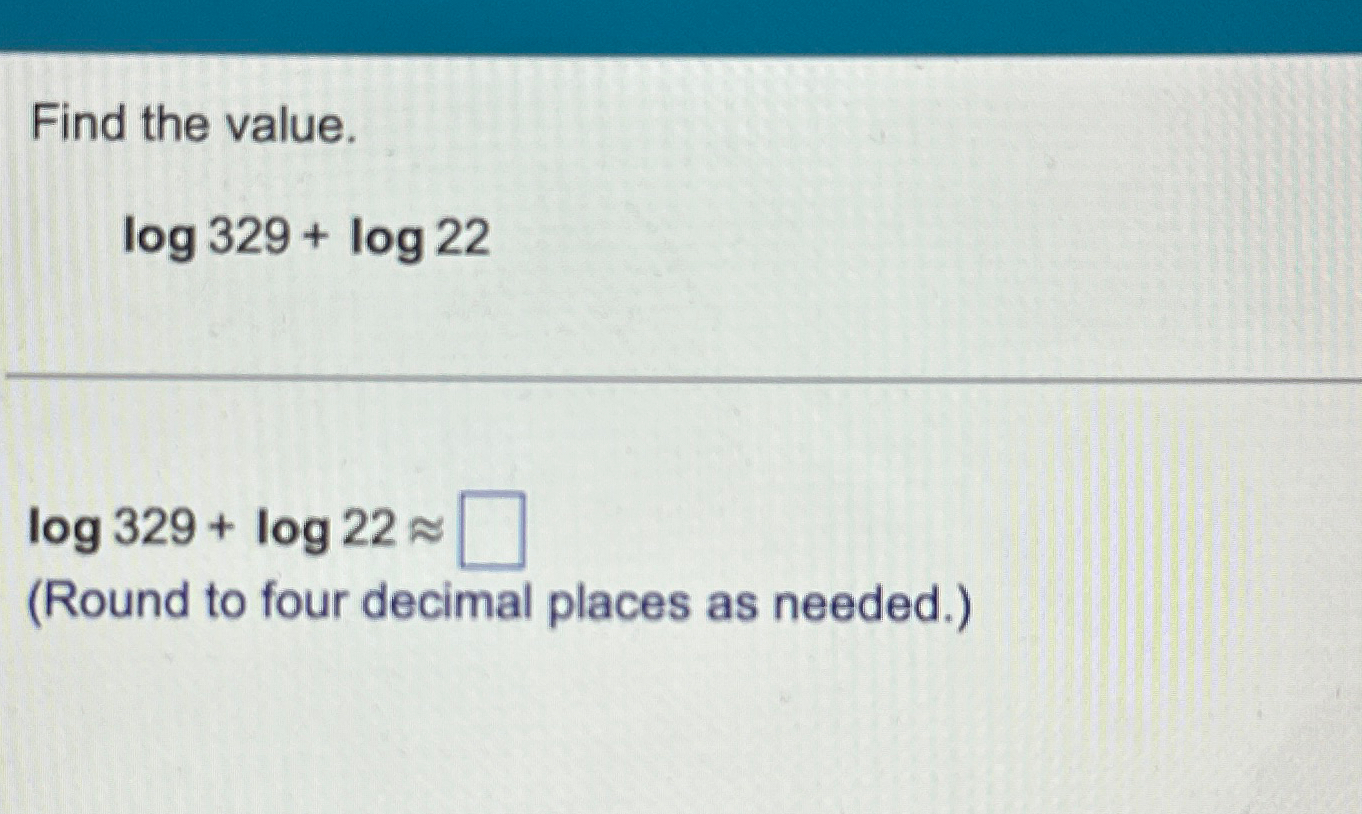 Solved Find the value.log329+log22log329+log22~~(Round to | Chegg.com