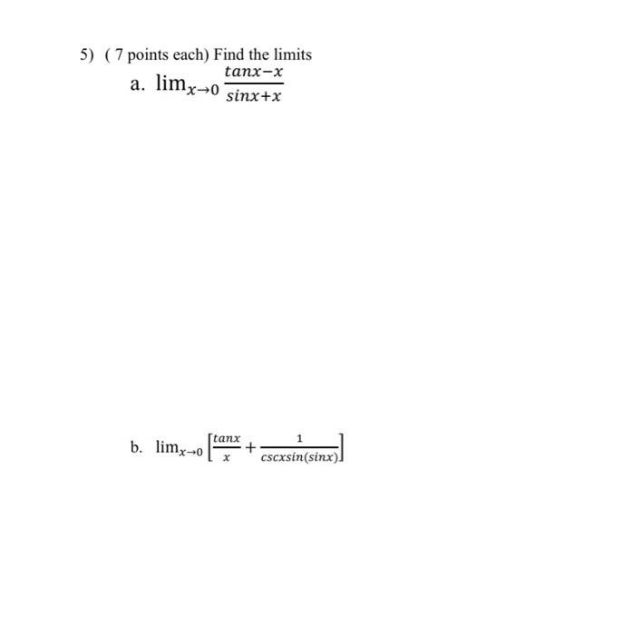 Solved 5) (7 points each) Find the limits tanx-x a. limx-0 | Chegg.com