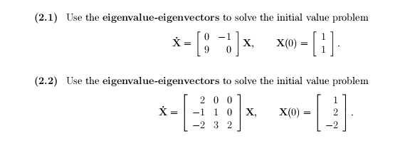 Solved (2.1) ﻿Use the eigenvalue-eigenvectors to solve the | Chegg.com