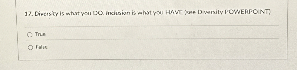 Solved Diversity is what you DO. ﻿Inclusion is what you HAVE | Chegg.com