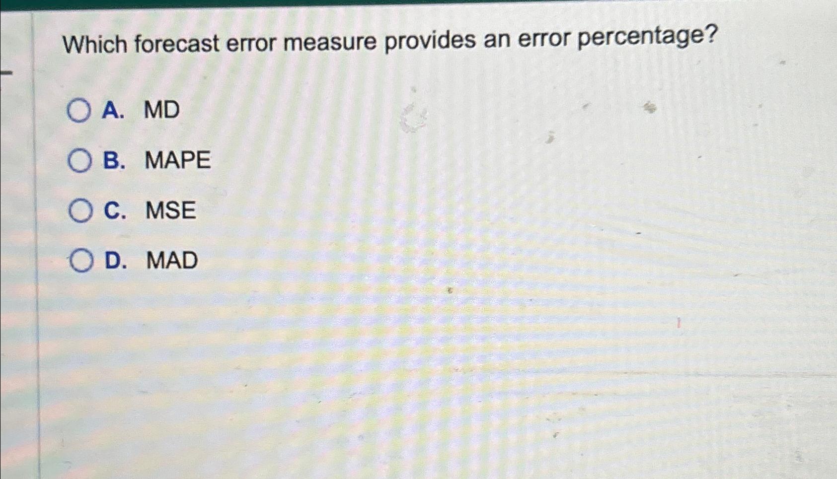 Solved Which Forecast Error Measure Provides An Error