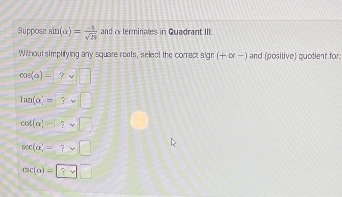 Solved Suppose sin(α)=29−5 and α terminates in Quadrant III. | Chegg.com