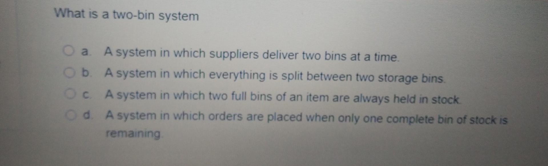 Solved What is a two-bin system b. C A system in which | Chegg.com