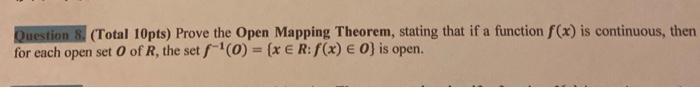 Solved Question 8. (Total 10pts) Prove the Open Mapping | Chegg.com