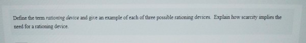 Solved Define the term rationing device and give an example | Chegg.com