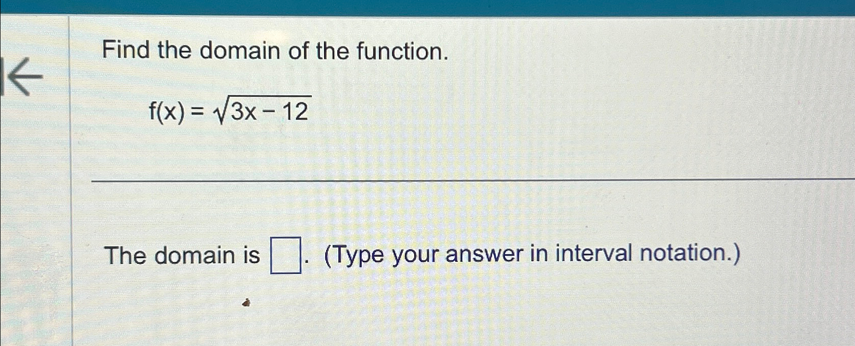 Solved Find the domain of the function.f(x)=3x-122The domain | Chegg.com