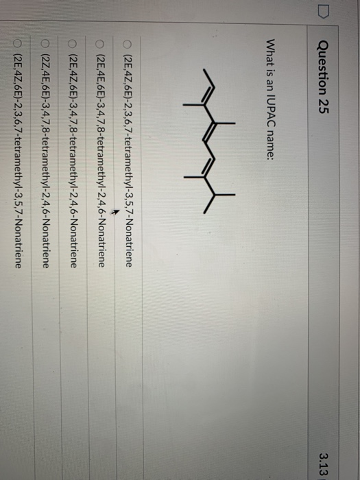 Solved Question 25 3.13 What is an IUPAC name: | Chegg.com