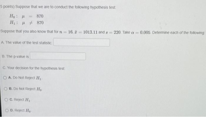 Solved 5 points) Suppose that we are to conduct the | Chegg.com
