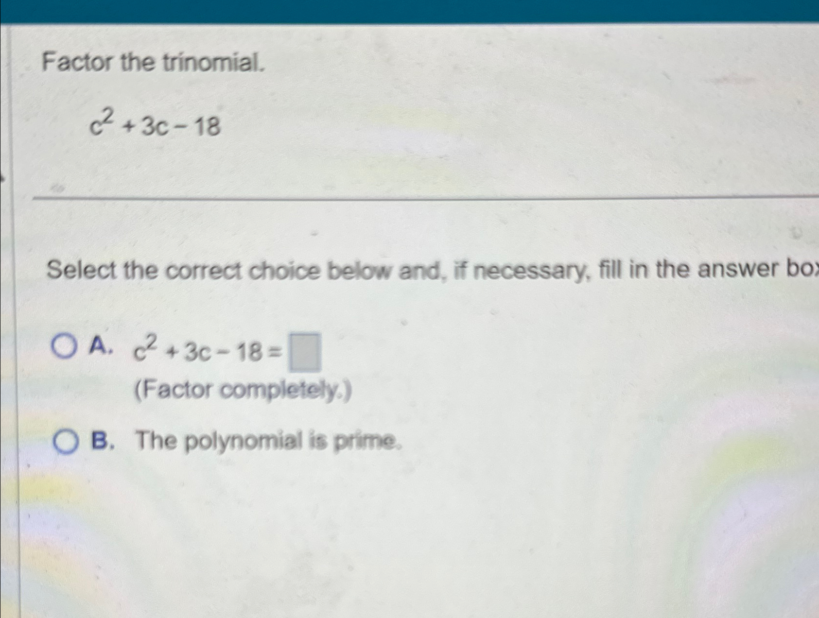 Solved Factor The Trinomial C2 3c 18select The Correct
