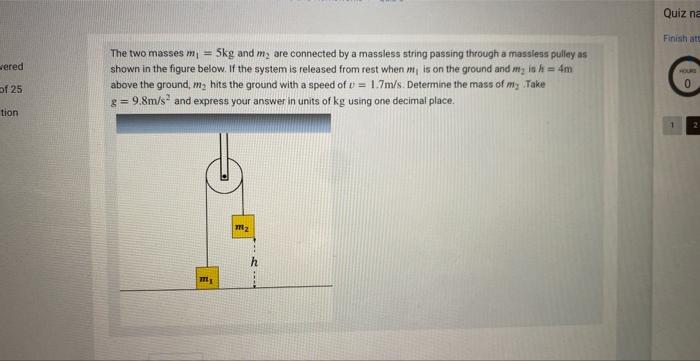 Solved The two masses m1=5 kg and m2 are connected by a | Chegg.com