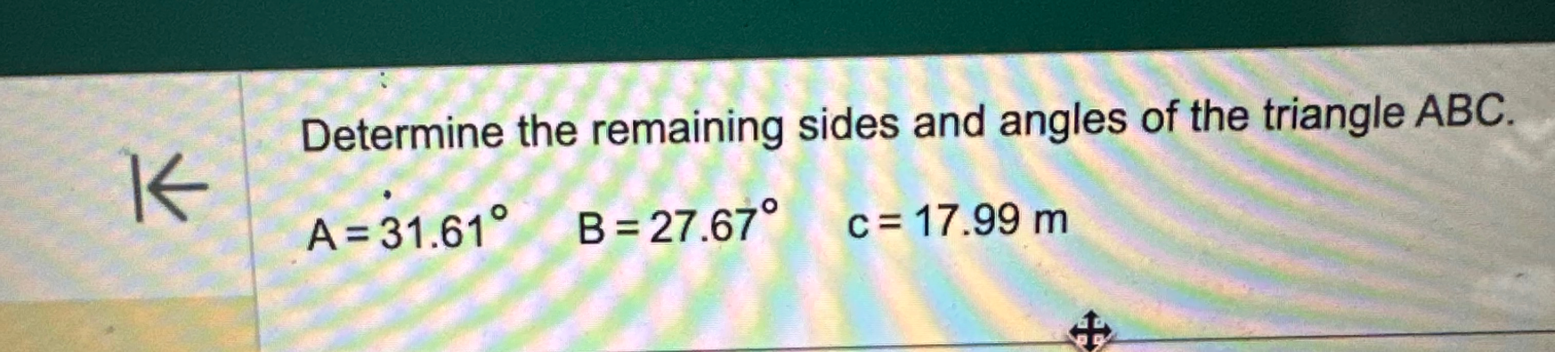 Solved Determine the remaining sides and angles of the | Chegg.com