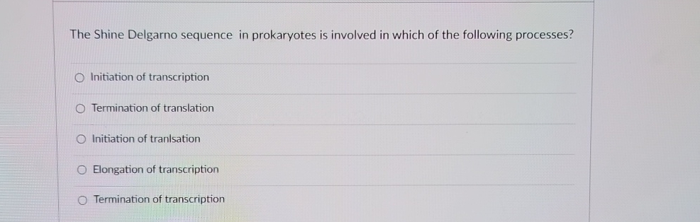 Solved The Shine Delgarno sequence in prokaryotes is | Chegg.com
