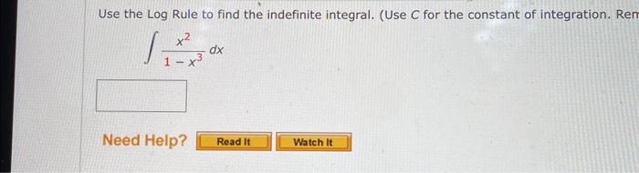 Solved Use the Log Rule to find the indefinite integral. | Chegg.com