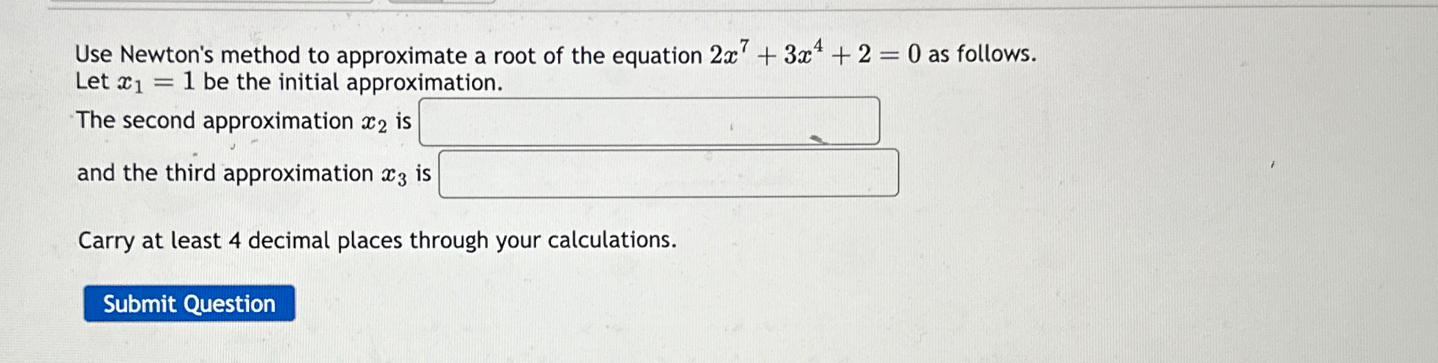 Solved Use Newtons Method To Approximate A Root Of The