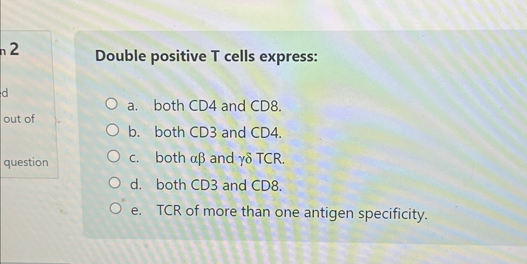 Solved Double positive T ﻿cells express:a. ﻿both CD4 ﻿and | Chegg.com