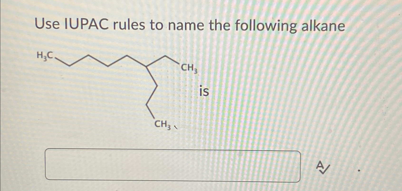 Solved Use IUPAC rules to name the following alkane | Chegg.com