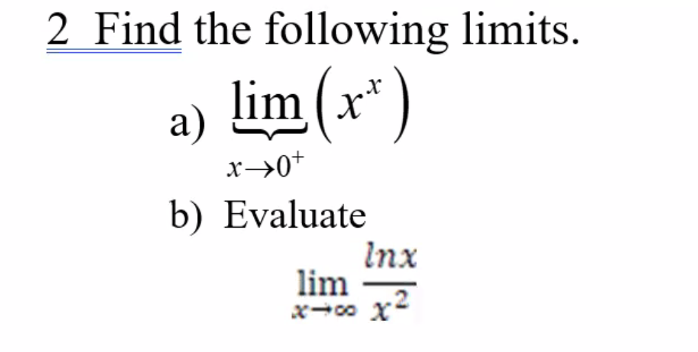 Solved 2 ﻿Find the following limits.a) limx→0+(xx)b) | Chegg.com