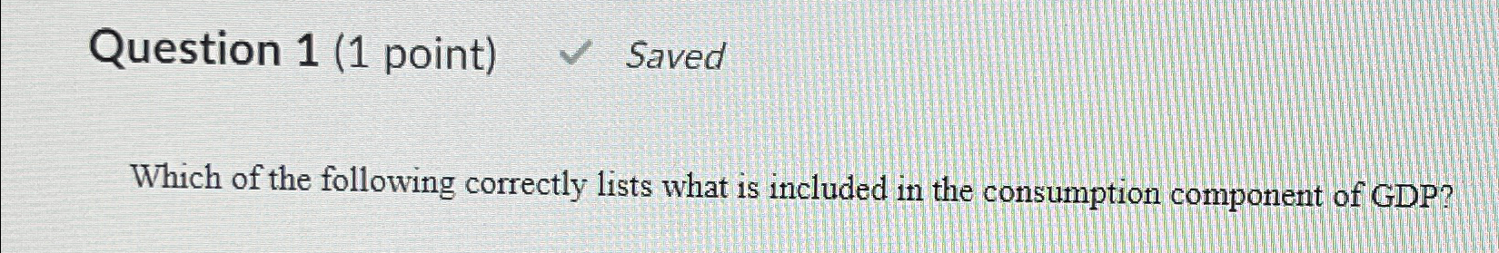 Solved Question 1 (1 ﻿point) ﻿SavedWhich of the following | Chegg.com
