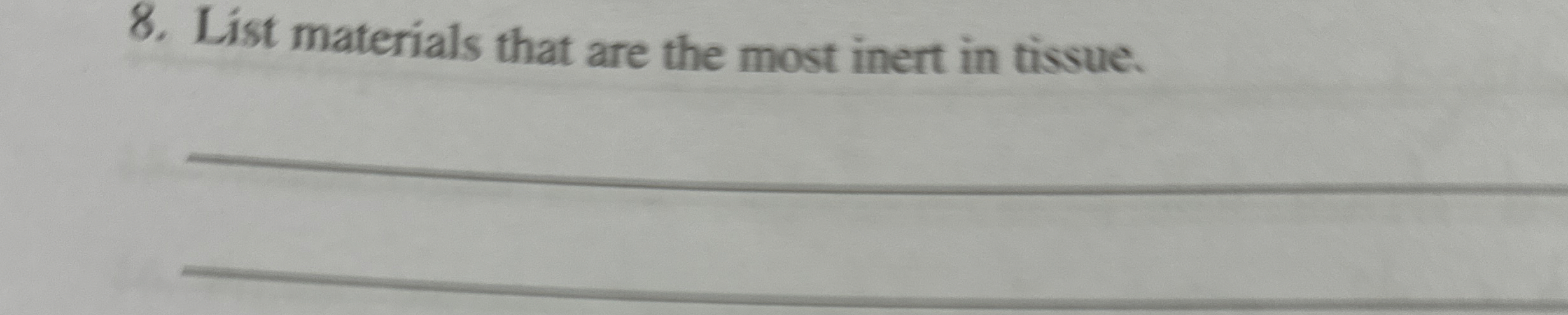 Solved List materials that are the most inert in tissue. | Chegg.com
