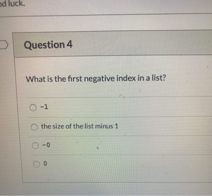 Solved d luck. Question 4 What is the first negative index | Chegg.com