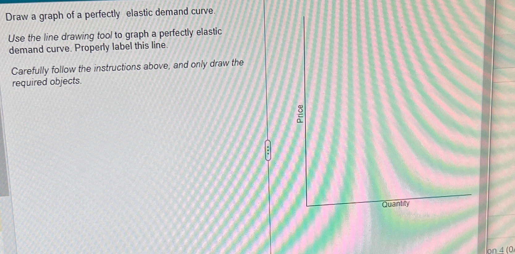 Solved Draw a graph of a perfectly elastic demand curve.Use | Chegg.com