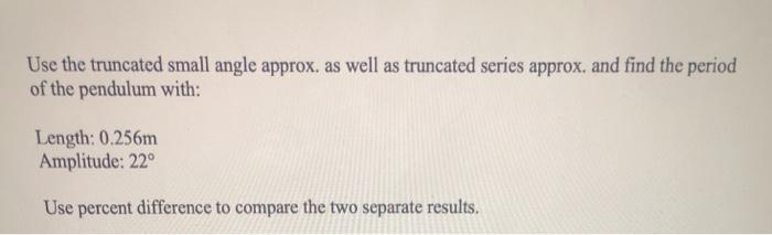 Solved Use the truncated small angle approx. as well as | Chegg.com