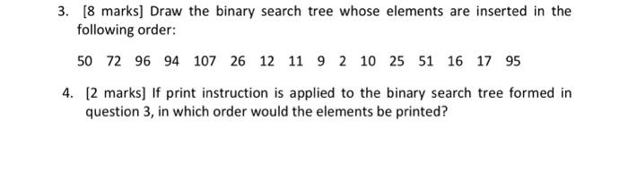 Solved [8 marks] Draw the binary search tree whose elements | Chegg.com