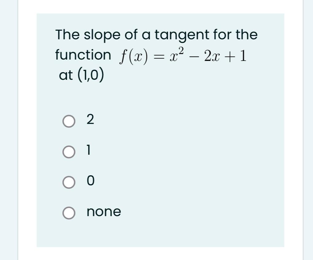 Solved The slope of a tangent for the function f(x)=x2-2x+1 | Chegg.com