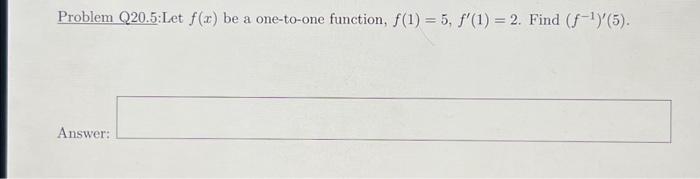 Solved Problem Q20.5:Let f(x) be a one-to-one function, f(1) | Chegg.com